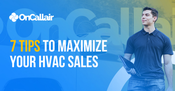 Maximize your HVAC Sales with these 7 Tips - OnCall Air Maximize your HVAC Sales with these 7 Tips - OnCall Air